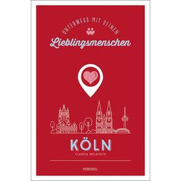 K&ouml;ln. Unterwegs mit deinen Lieblingsmenschen