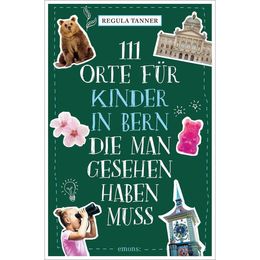 111 Orte f&uuml;r Kinder in Bern, die man gesehen haben muss
