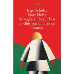 dtv Verlagsgesellschaft Peter Holtz, Sein gl&uuml;ckliches Leben erz&auml;hlt von ihm selbst