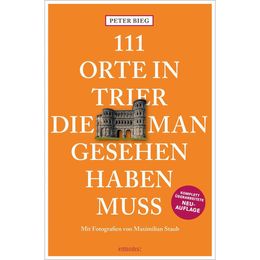 111 Orte in Trier, die man gesehen haben muss