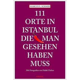 111 Orte in Istanbul, die man gesehen haben muss