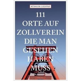 111 Orte auf Zollverein, die man gesehen haben muss