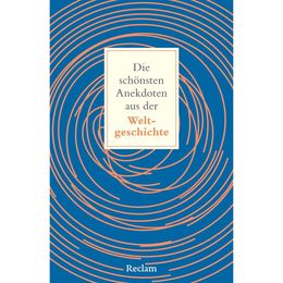 Die sch&ouml;nsten Anekdoten aus der Weltgeschichte. Historisch erkl&auml;rt