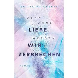 Denn ohne Liebe werden wir zerbrechen