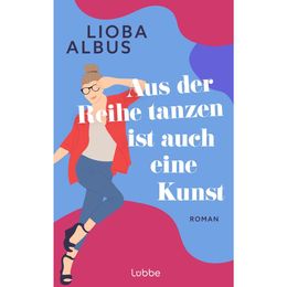 Bastei L&uuml;bbe Aus der Reihe tanzen ist auch eine Kunst