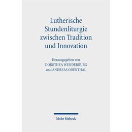 Lutherische Stundenliturgie zwischen Tradition und Innovation