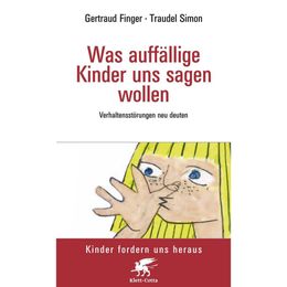 Was auff&auml;llige Kinder uns sagen wollen (Kinder fordern uns heraus)
