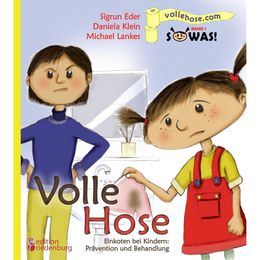 Volle Hose. Einkoten bei Kindern: Pr&auml;vention und Behandlung