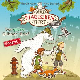 Silberfisch Die Schule der magischen Tiere ermittelt - H&ouml;rspiele 1: Der gr&uuml;ne Glibber-Brief