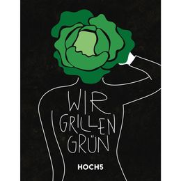 WIR GRILLEN GR&Uuml;N