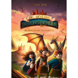Die geheime Drachenschule - Die Rebellion der Drachenreiter
