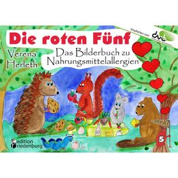 Die roten F&uuml;nf - Das Bilderbuch zu Nahrungsmittelallergien. F&uuml;r alle Kinder, die...