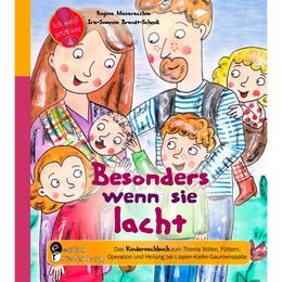 Besonders wenn sie lacht - Das Kindersachbuch zum Thema Stillen, F&uuml;ttern, Operat...