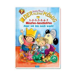 Tr&ouml;tsch Der kleine K&ouml;nig Kinderbuch 1-2-3-4-5-6-7 Minuten-Geschichten Aber ich b...