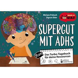 Supergut mit ADHS - Das Turbo-Tagebuch f&uuml;r deine Ressourcen