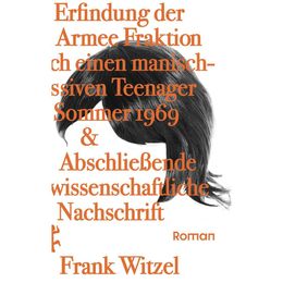 Die Erfindung der Roten Armee Fraktion durch einen manisch-depressiven Teenager ...