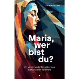 Maria, wer bist du?