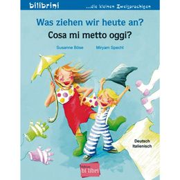 Was ziehen wir heute an? Kinderbuch Deutsch-Italienisch