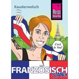 Franz&ouml;sisch Slang - das andere Franz&ouml;sisch