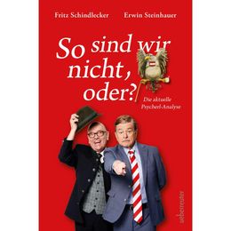 So sind wir nicht, oder?
