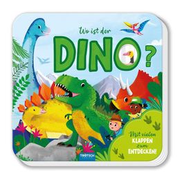 Tr&ouml;tsch Pappenbuch mit Klappen Mein erstes Klappenbuch Wo ist der Dino?