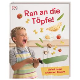 Dorling Kindersley Ran an die T&ouml;pfe!
