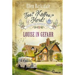Tee? Kaffee? Mord! Louise in Gefahr
