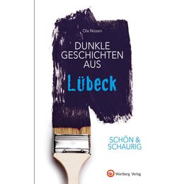 SCH&Ouml;N & SCHAURIG - Dunkle Geschichten aus L&uuml;beck