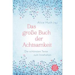 Das gro&szlig;e Buch der Achtsamkeit - Die sch&ouml;nsten Texte zum Innehalten