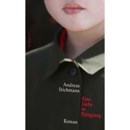 Rowohlt Verlag GmbH Eine Liebe in Pj&ouml;ngjang