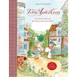 Tilda Apfelkern. Das kleine Dorf auf der Suche nach dem Gl&uuml;ck