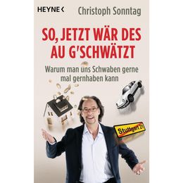 So, jetzt w&auml;r des au g'schw&auml;tzt