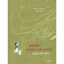 Dann gehe ich jetzt, sagte die Zeit