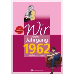 Wir vom Jahrgang 1962 - Kindheit und Jugend
