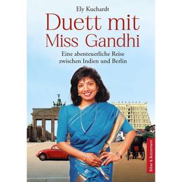 Duett mit Miss Gandhi - Eine abenteuerliche Reise zwischen Indien und Berlin