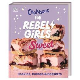 Dorling Kindersley Rebel Girls - das Original. Cookbook for Rebel Girls Sweet