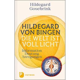 Hildegard von Bingen Die Welt ist voll Licht