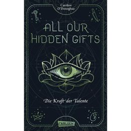 Carlsen Verlag All Our Hidden Gifts - Die Kraft der Talente (All Our Hidden Gifts 2)