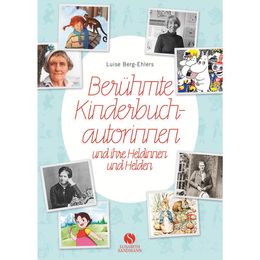 Ber&uuml;hmte Kinderbuchautorinnen und ihre Heldinnen und Helden