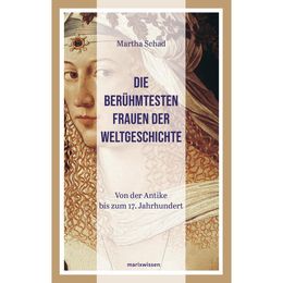 Die ber&uuml;hmtesten Frauen der Weltgeschichte