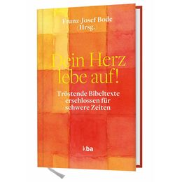 Dein Herz lebe auf
