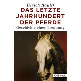 Beck C. H. Das letzte Jahrhundert der Pferde