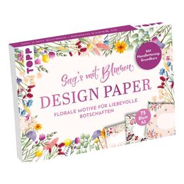 Design Paper A5 Sag's mit Blumen. Mit Handlettering-Grundkurs