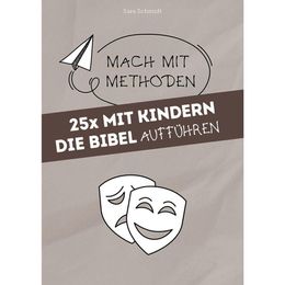 25x mit Kindern die Bibel auff&uuml;hren