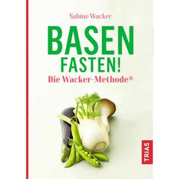 Trias Basenfasten! Die Wacker-Methode&reg;