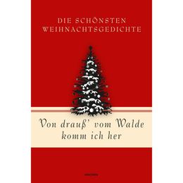 Von drau&szlig;' vom Walde komm ich her. Die sch&ouml;nsten Weihnachtsgedichte