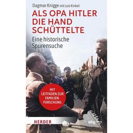 Als Opa Hitler die Hand sch&uuml;ttelte