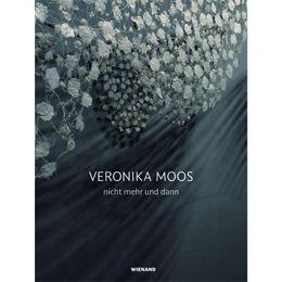 Veronika Moos. nicht mehr und dann