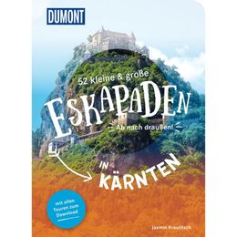 52 kleine & gro&szlig;e Eskapaden in K&auml;rnten