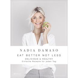 EAT BETTER NOT LESS - delicious & healthy